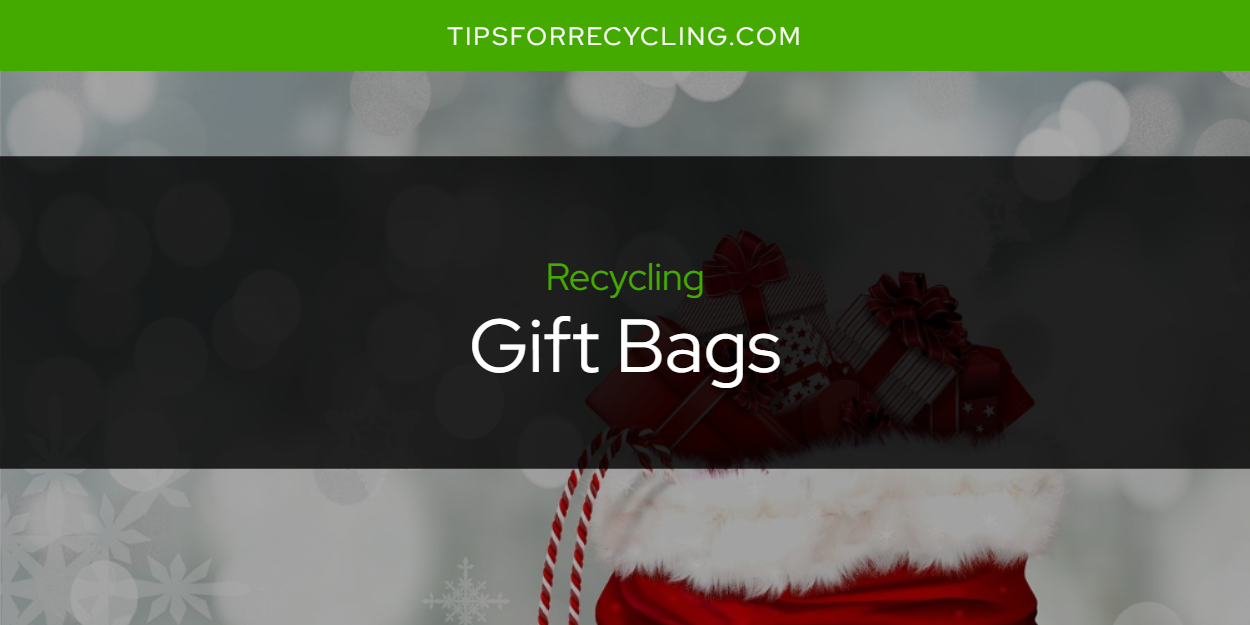 Can You Recycle Gift Bags? || Tips For Recycling - Recycle Everything